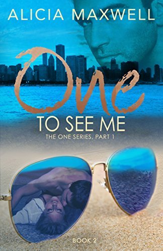 One To See Me (The ONE Series, Part 1, Book 2) by Alicia Maxwell ...