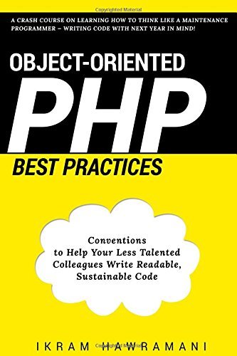 Object-Oriented PHP Best Practices: Conventions to Help Your Less Talented Colleagues Write ...