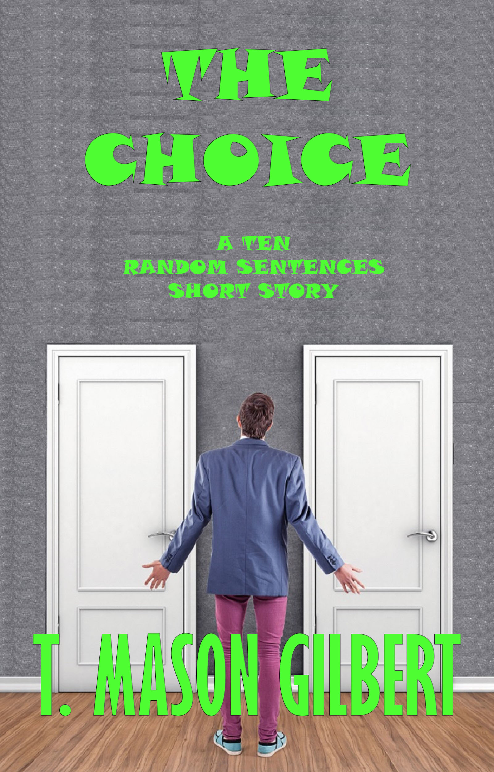 The Choice (Ten Random Sentences Book 4) by T. Mason Gilbert | Goodreads