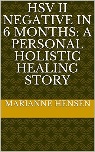 HSV II Negative in 6 months: A Personal Holistic Healing Story by ...