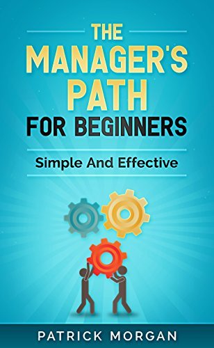 The Manager’s Path For Beginners: Simple And Effective by Patrick ...