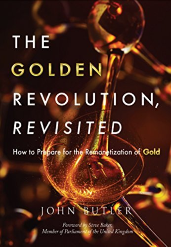 The Golden Revolution, Revisited: How to Prepare for the Remonetization ...