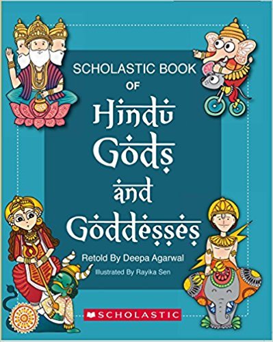 Scholastic Book of Hindu Gods and Goddesses by Deepa Agarwal | Goodreads