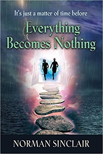 Everything Becomes Nothing by Norman Sinclair | Goodreads