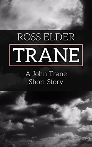 Trane: A John Trane Short Story by Ross Elder | Goodreads