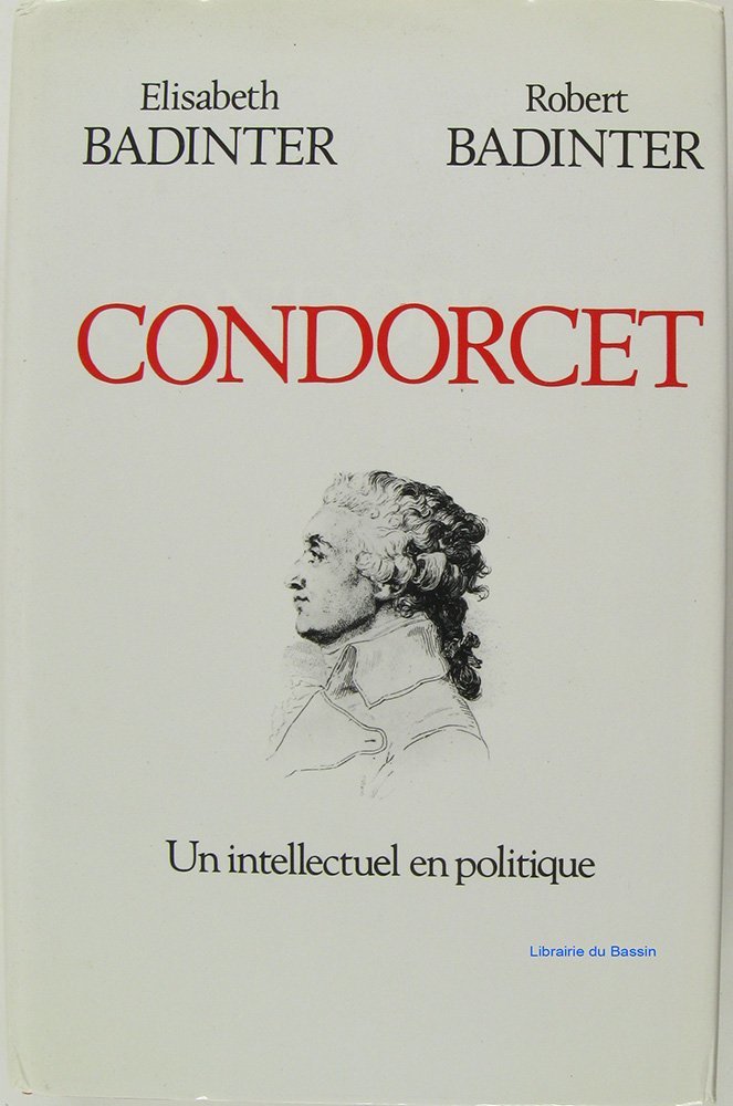 Condorcet: un intellectuel en politique by Élisabeth Badinter | Goodreads