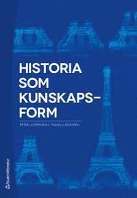 Historia som kunskapsform by Peter Josephson | Goodreads