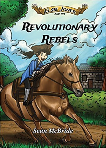 Elsie Jones and the Revolutionary Rebels by Sean McBride | Goodreads