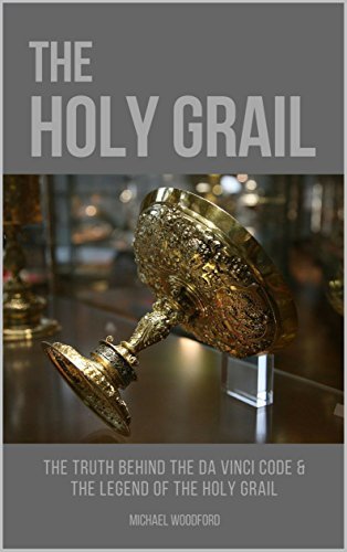 THE HOLY GRAIL: The Truth Behind The Da Vinci Code & The Legend of the ...