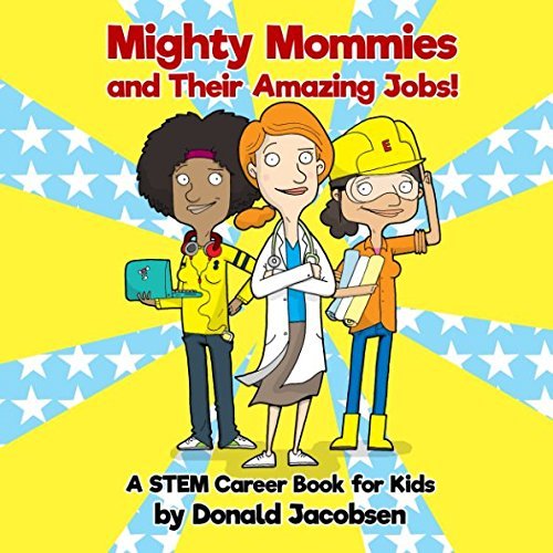 Mighty Mommies and Their Amazing Jobs: A STEM Career Book for Kids by ...