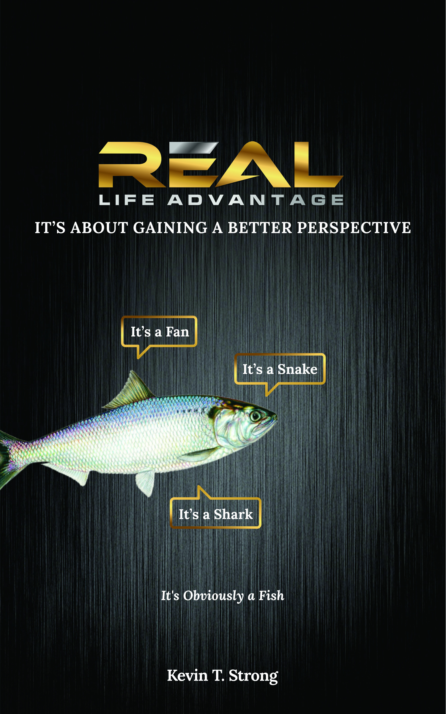 Real Life Advantage: It's About Gaining a Better Perspective by Kevin ...
