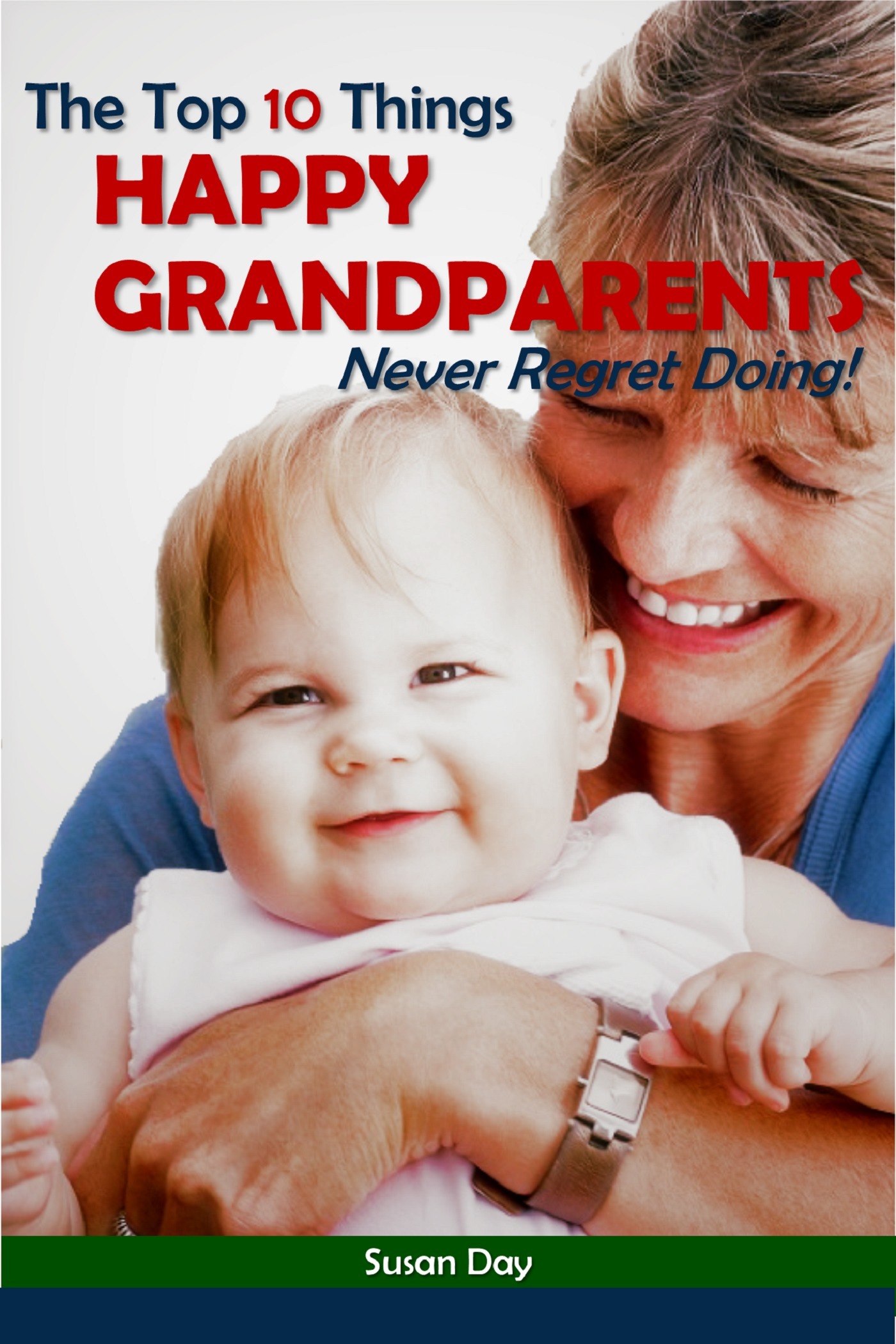The Top 10 Things Happy Grandparents Never Regret Doing by Susan Day ...