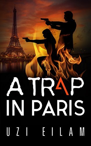 A Trap in Paris by Uzi Eilam | Goodreads
