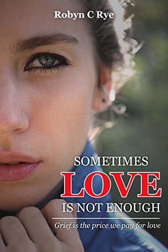Sometimes Love is Not Enough by Robyn C. Rye | Goodreads