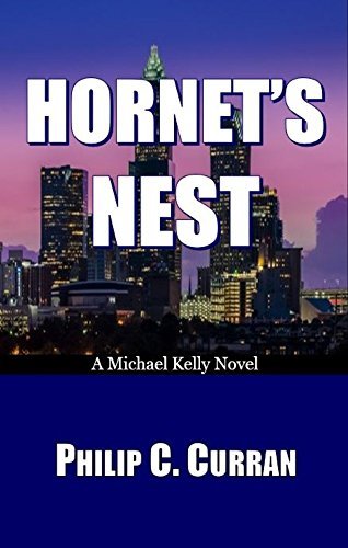 Hornet's Nest: A Michael Kelly Novel by Philip Curran | Goodreads