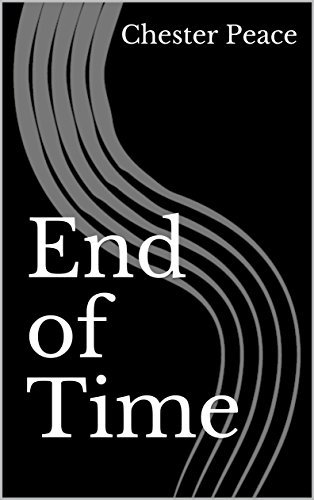 End of Time by Chester Peace | Goodreads