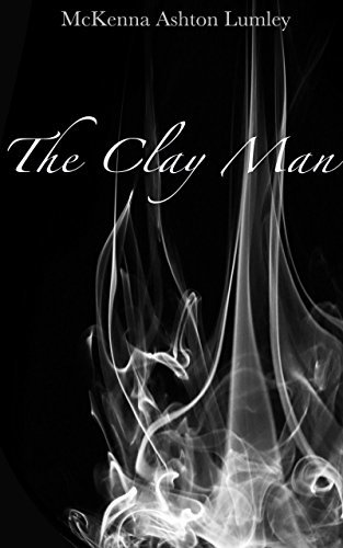 The Clay Man (Ghost Girl Chronicles, #2) by McKenna Ashton Lumley | Goodreads