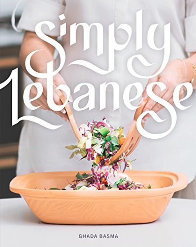 Simply Lebanese: 30 Recipes from the Heart of Lebanon by Ghada Basma ...