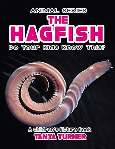 THE HAGFISH Do Your Kids Know This?: A Children's Picture Book by Tanya ...