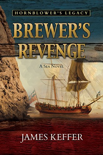 Brewer’s Revenge (Hornblower's legacy Book 4) by James Keffer | Goodreads