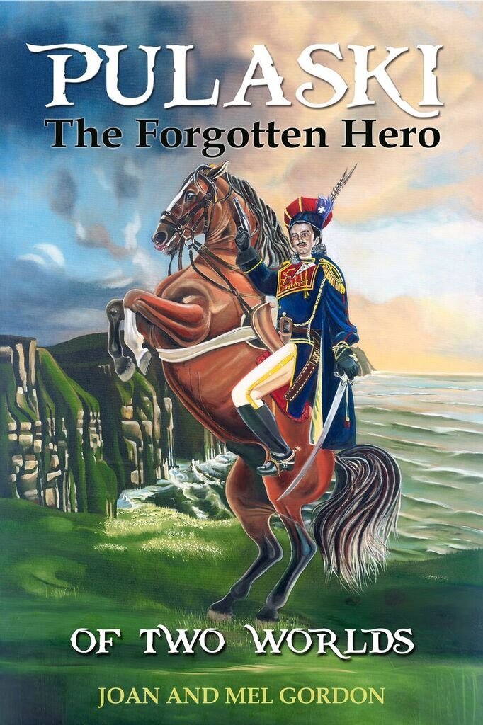 Pulaski: The Forgotten Hero Of Two Worlds by Joan & Mel Gordon | Goodreads