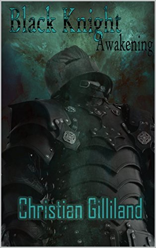 Black Knight: Awakening by Christian Gilliland | Goodreads