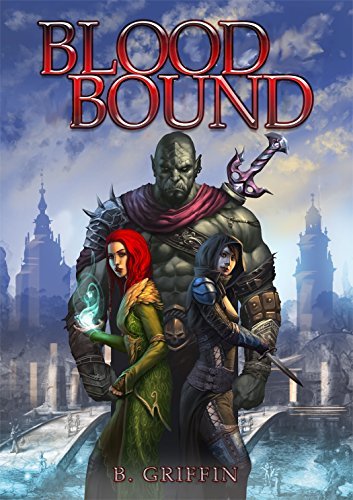 Blood Bound (Blood Magic Book 1) by B. Griffin | Goodreads