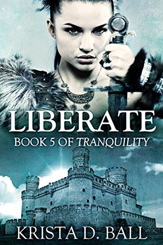 Liberate (Tranquility, #5) by Krista D. Ball | Goodreads