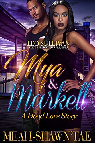 Mya and Markell: A Hood Love Story by Meah-Shawn'Tae | Goodreads