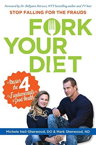 Fork Your Diet: Master the 4 Fundamentals of Good Health by Michele ...