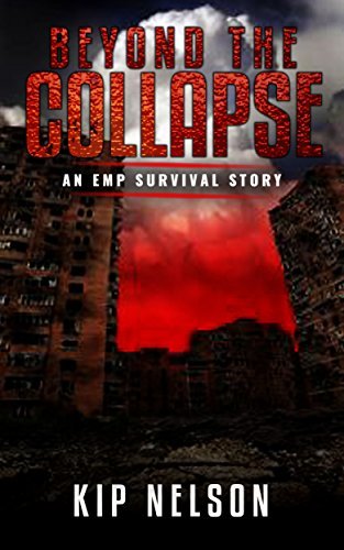 Beyond The Collapse: An EMP Survival Story by Kip Nelson | Goodreads