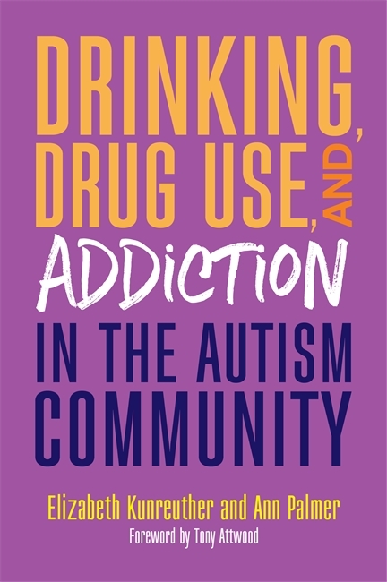 Drinking, Drug Use, and Addiction in the Autism Community by Ann Palmer ...