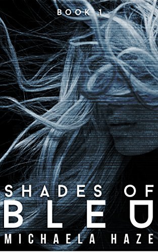 Blue (Shades of Blue Book 1) by Michaela Haze | Goodreads
