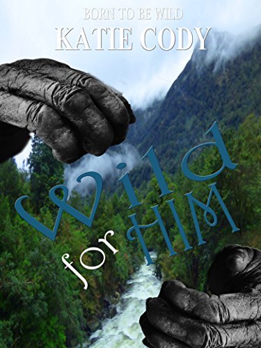Wild for Him: (Born to be Wild #1) by Katie Cody | Goodreads