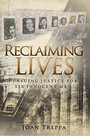 Reclaiming Lives: Pursuing Justice For Six Innocent Men by Joan Treppa ...