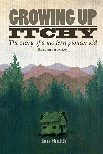 Growing Up Itchy: The story of a modern pioneer kid by Ian Smith ...