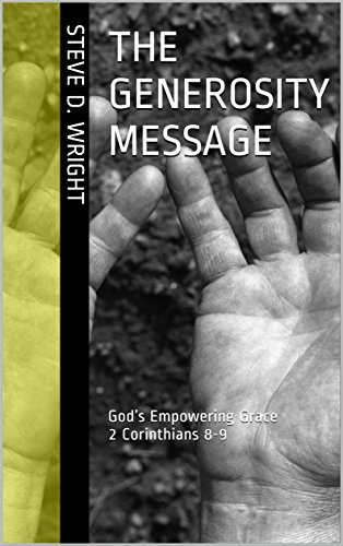 The Generosity Message: God’s Empowering Grace 2 Corinthians 8-9 by ...