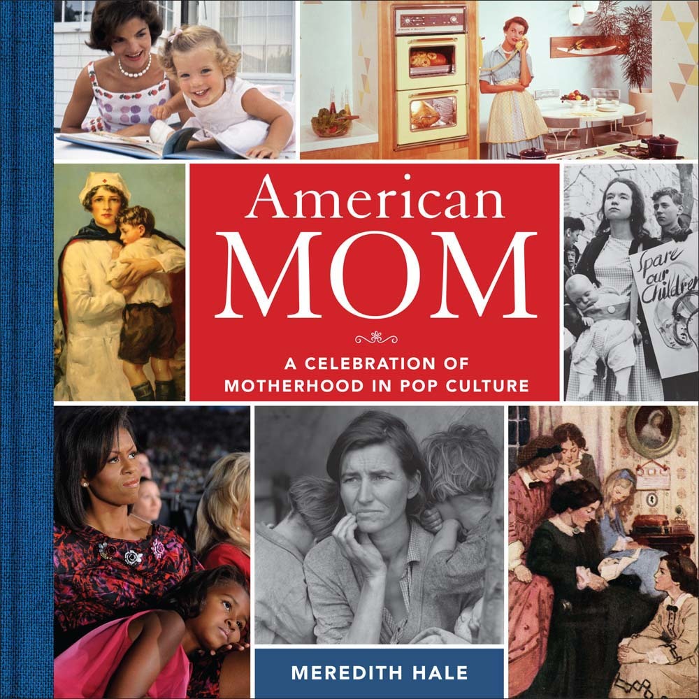 American Mom: A Celebration of Motherhood in Pop Culture by Meredith ...