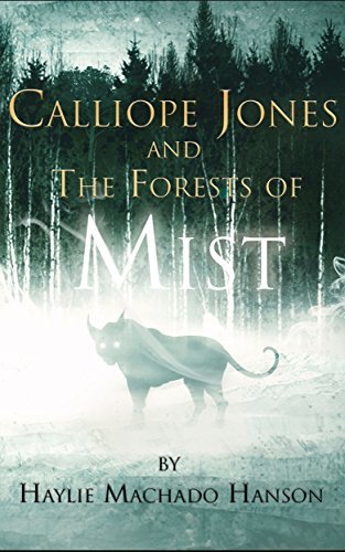 Calliope Jones and The Forests of Mist by Haylie Machado Hanson | Goodreads