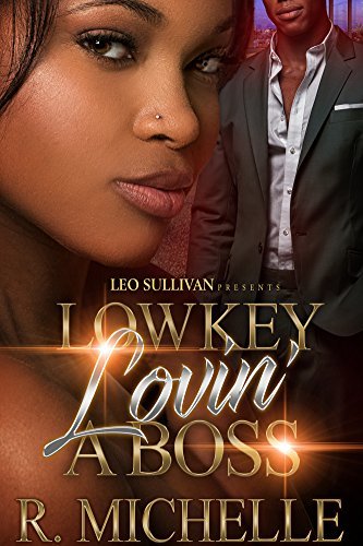 Lowkey Lovin' A Boss by R. Michelle | Goodreads