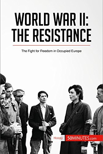 World War II: The Resistance: The Fight for Freedom in Occupied Europe ...
