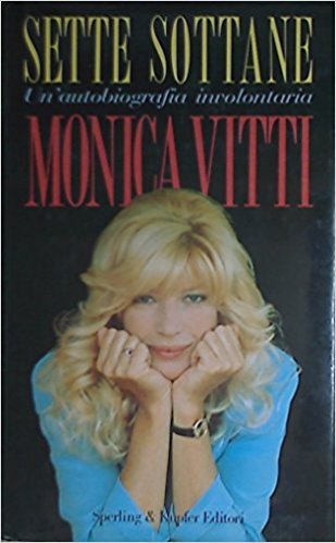 Sette sottane: Un'autobiografia involontaria by Monica Vitti | Goodreads