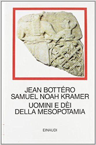 Uomini e dèi della Mesopotamia: Alle origini della mitologia by Jean ...