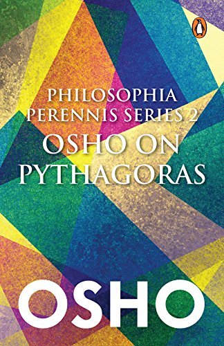 Philosophia Perrenis Series 2: Osho on Pythagoras by Osho | Goodreads