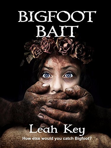Bigfoot Bait: How else would you catch Bigfoot? by Leah Key | Goodreads
