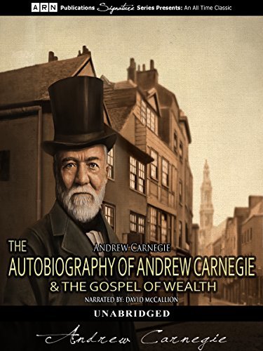 The Autobiography of Andrew Carnegie & The Gospel of Wealth by Andrew ...