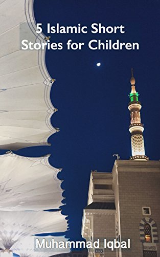 5 Islamic Short Stories for Children by Muhammad Iqbal | Goodreads