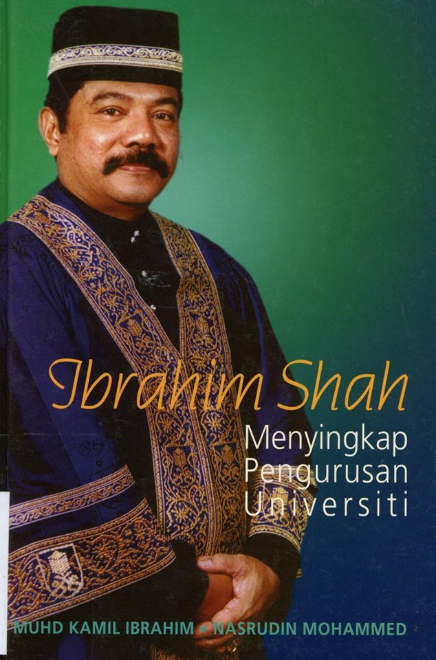 Ibrahim Shah Menyingkap Pengurusan Universiti by Muhd Kamil Ibrahim ...