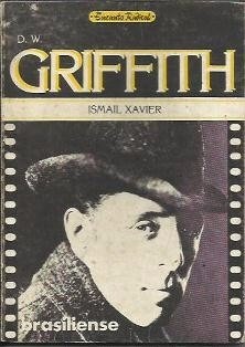 D.W. Griffith: O nascimento de um cinema by Ismail Xavier | Goodreads