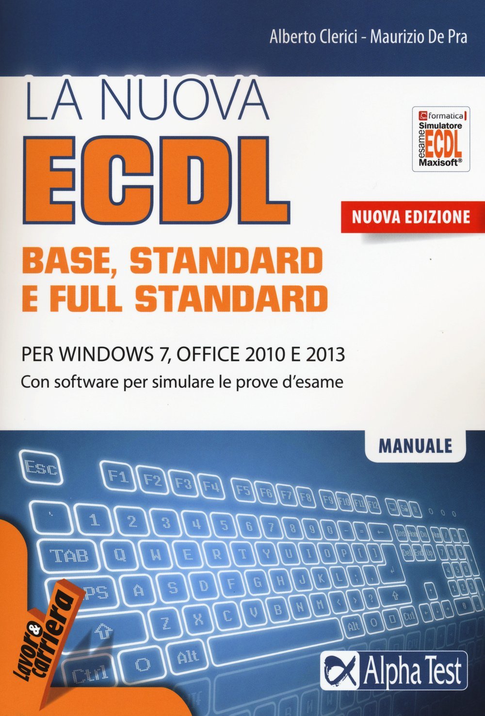 La nuova ECDL base, stantard e full standard. Per Windows 7, Office ...